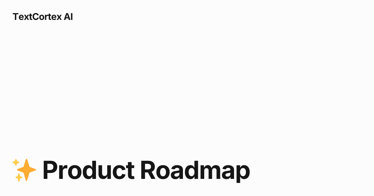 Product Roadmap | TextCortex AI